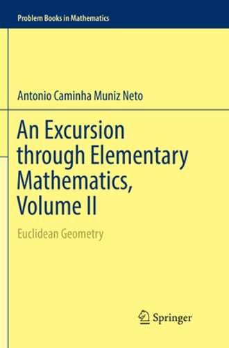 An Excursion Through Elementary Mathematics, Volume II: Euclidean ...