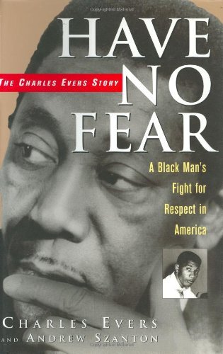 HAVE NO FEAR: THE CHARLES EVERS STORY By Andrew Szanton - Hardcover ...