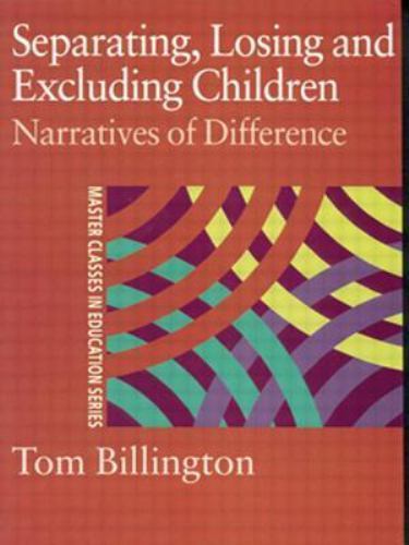 Separating, Losing and Excluding Children : Narratives of Difference by ...