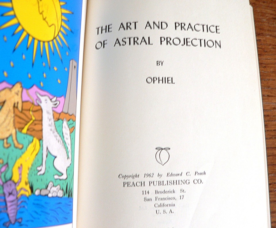 THE ART & PRACTICE OF ASTRAL PROJECTION by OPHIEL - 1962 1st Edition ...