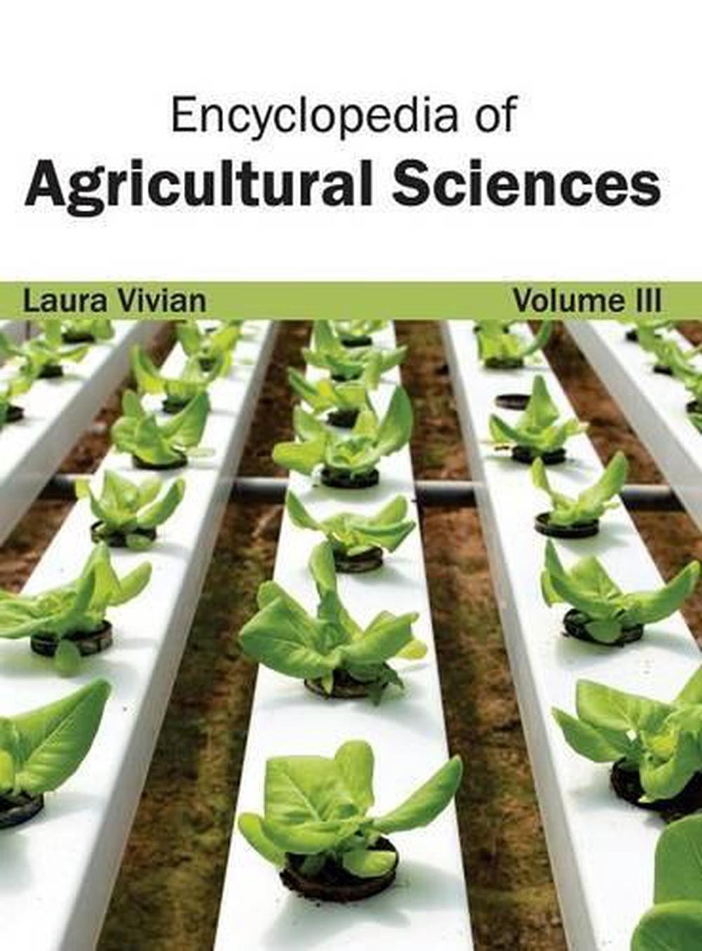 Encyclopedia of Agricultural Sciences: Volume III by Laura Vivian ...