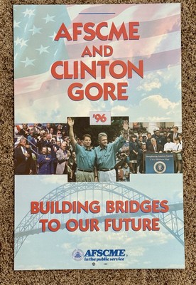 1996 Clinton & Gore AFSCME Union Bridges Jugate Pic. Campaign Poster ...