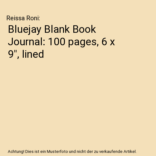 Bluejay Blank Book Journal: 100 pages, 6 x 9", lined, Reissa Roni | eBay