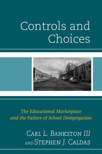 Controls and Choices : The Educational Marketplace and the Failure of ...