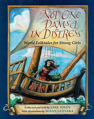 Not One Damsel in Distress: World Folktales for Strong Girls by Yolen ...