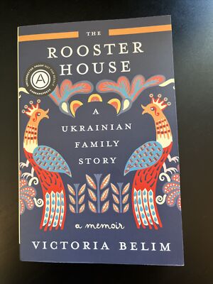 THE ROOSTER HOUSE A Ukrainian Family Story By Victoria Belim ...