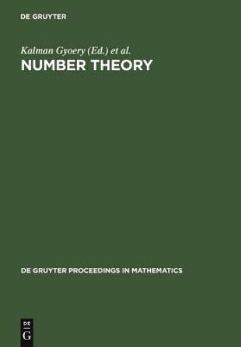 De Gruyter Proceedings in Mathematics Ser.: Number Theory : Diophantine, Computational and ...