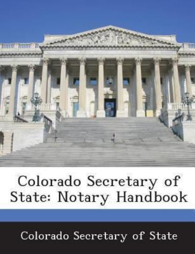 Colorado Secretary of State : Notary Handbook by Colorado Secretary Of ...
