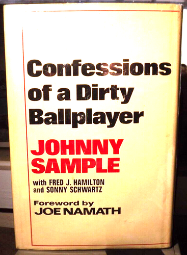 SIGNED Confessions of a Dirty Ball Player - Johnny Sample (1970) HC.DJ ...