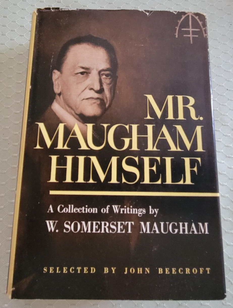 A Collection of Writings MR. W. Somerset MAUGHAM HIMSELF Selected John ...