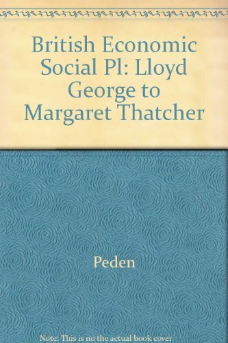 British Economic Social Pl: Lloyd George to Margaret Thatcher by Peden ...
