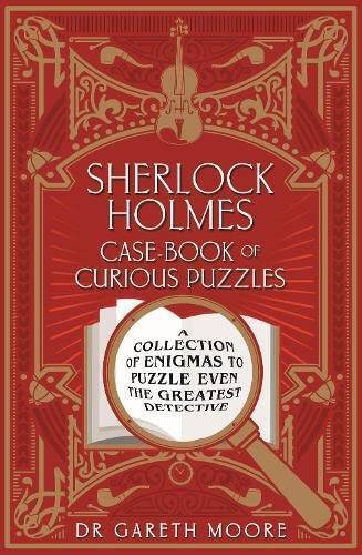 Sherlock Holmes Case-book of Curious Puzzles: A Collection of Enigm ...
