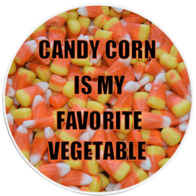 Candy Corn Is My Favorite Vegetable - 100 Pack Circle Stickers 3" x 3 ...