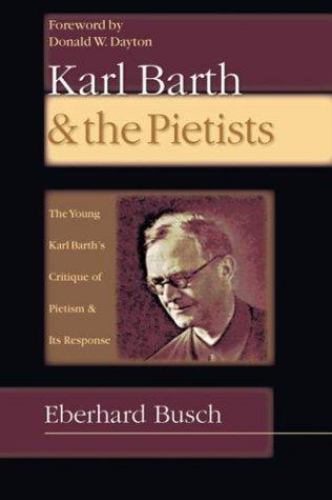 Karl Barth and the Pietists : The Young Karl Barth's Critique of ...