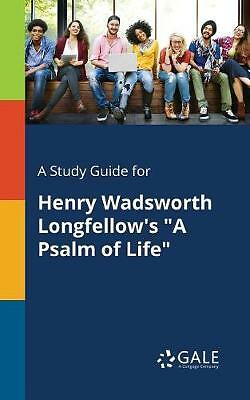 A Study Guide for Henry Wadsworth Longfellow's a Psalm of Life by ...