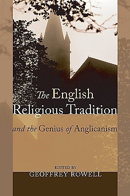 The English Religious Tradition Genius Anglicanism by Rowell Geoffrey ...