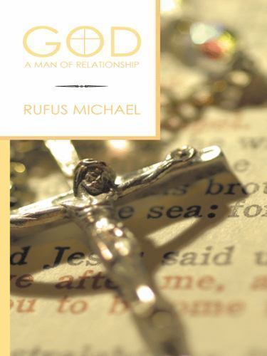 God a Man of Relationship by Rufus Michael (2014, Trade Paperback) for ...