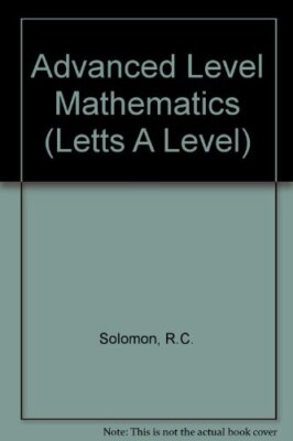 Advanced Level Mathematics (Letts A Level) By R.C. Solomon ...