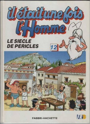 Il etait une fois l'homme 12; le siecle de pericles de Barille Albert ...
