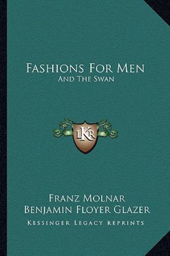 Fashions for Men : And the Swan by Franz Molnar (2010, Trade Paperback ...