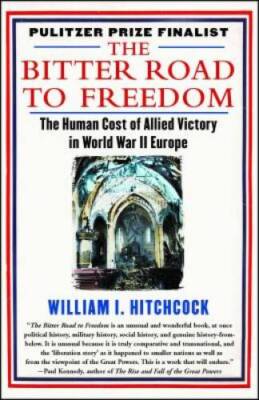 The Bitter Road to Freedom: The Human Cost of Allied Victory in Worl ...