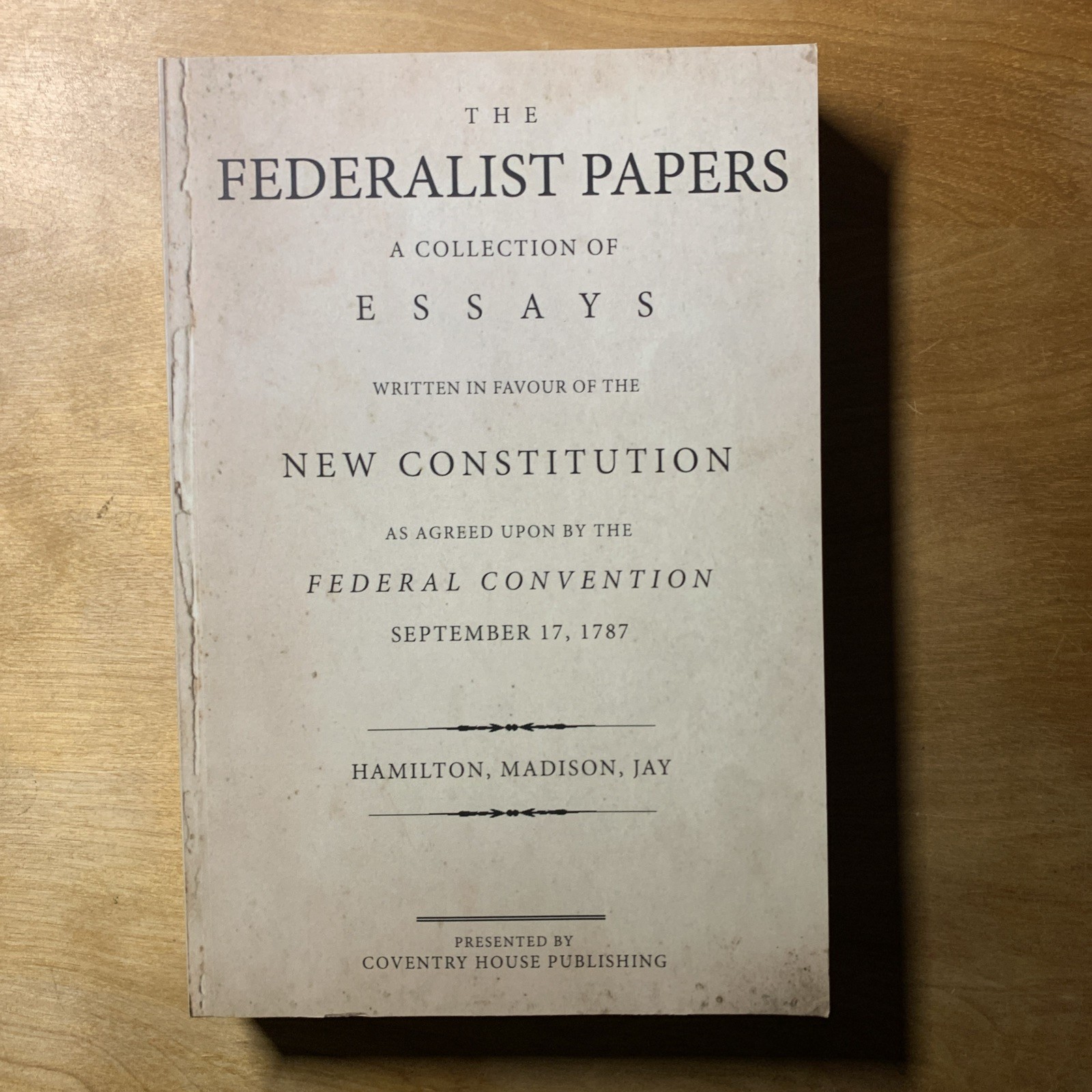 Federalist Papers : A Collection of Essays Written in Favour of the New ...