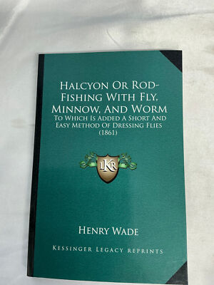Halcyon OR Rod-Fishing With Fly, Minnow, And Worm Henry Wade | eBay