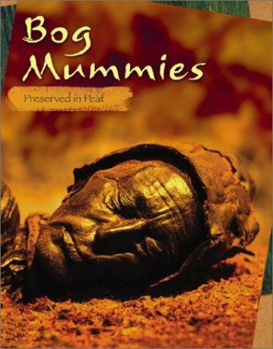 Bog Mummies: Preserved in Peat by Wilcox, Charlotte 9780736813068 | eBay