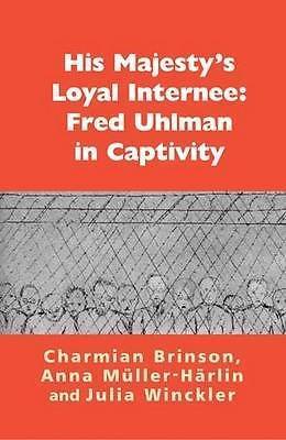 His Majesty's Loyal Internee: Fred Uhlman in Captivity by Julia ...