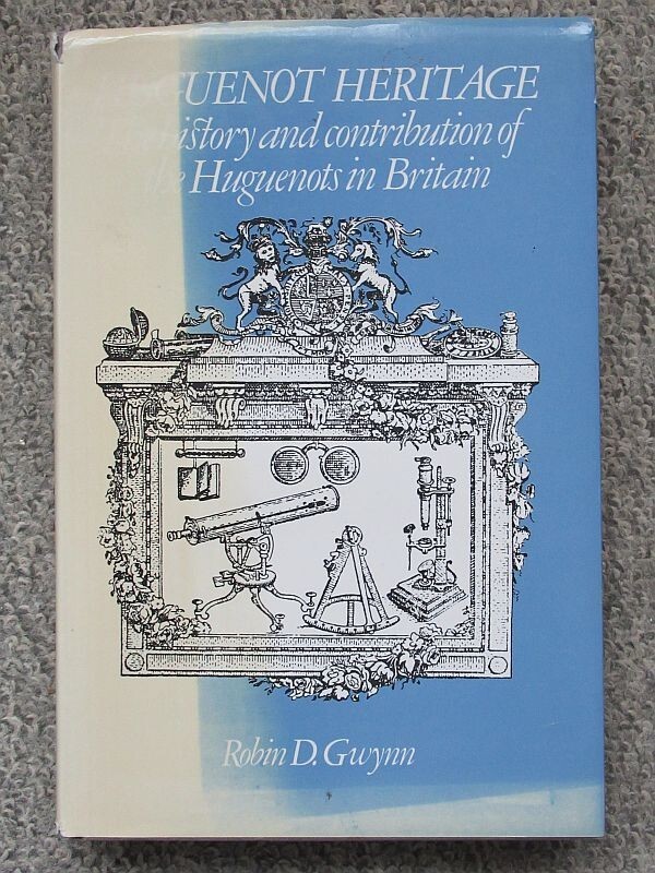 Huguenot Heritage: The History and Contribution of the Huguenots in ...