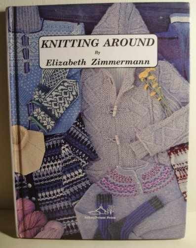 Knitting Around - Hardcover, by Elizabeth Zimmermann - Good ...