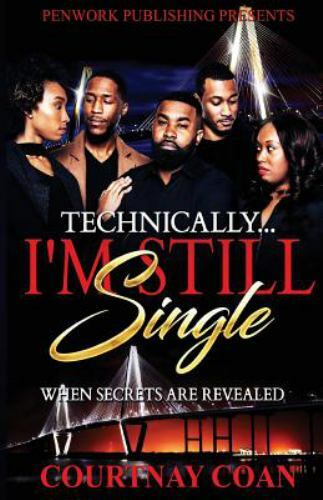 Technically... I'm Still Single : When Secrets Are Revealed by Courtnay Coan (2018, Trade ...