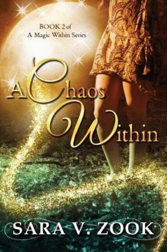 Chaos Within (Book 2 of a Magic Within Series) by Sara Zook (2015 ...