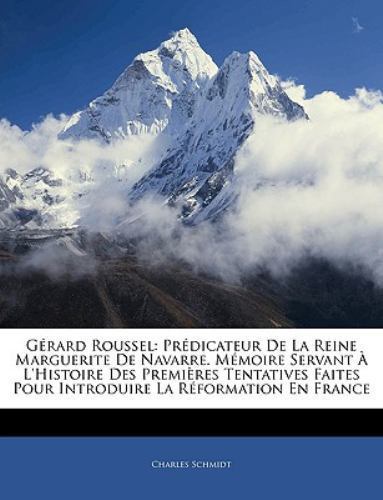 Gérard Roussel : Prédicateur de la Reine Marguerite de Navarre. Mémoire ...
