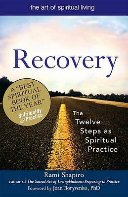 Recovery-The Sacred Art: The Twelve Steps as Spiritual Practice by ...