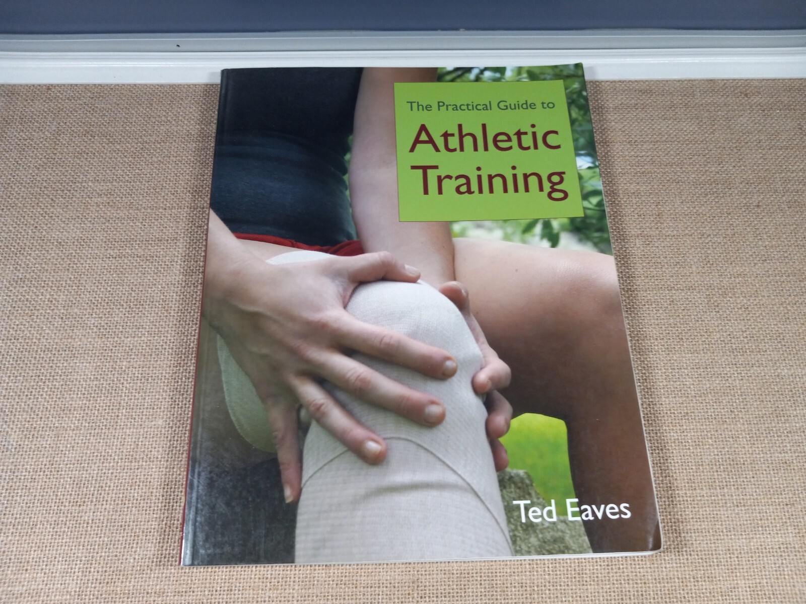 THE PRACTICAL GUIDE TO ATHLETIC TRAINING By Ted Eaves *Excellent Condition* 9780763746339| eBay