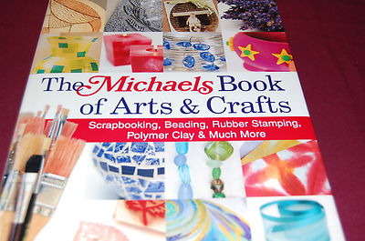 The Michaels Book Of Arts & Crafts - Over 175 Projects - Hardcover ...