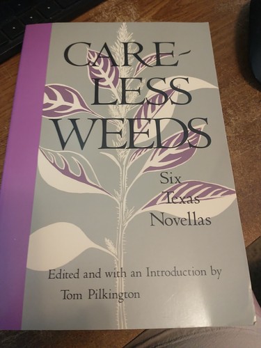 Careless Weeds - Six Texas Novellas Pat Carr, Clay Reynold, 1st ed 1993 ...