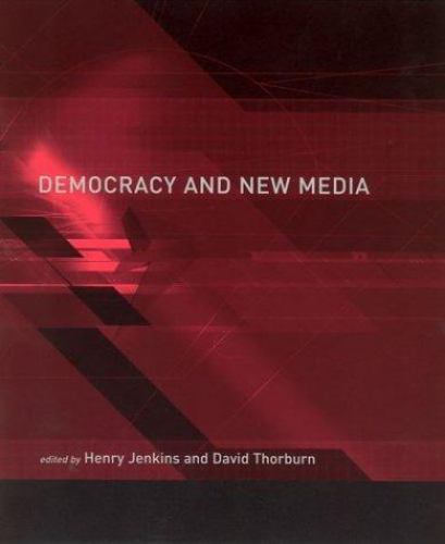 Media in Transition Ser.: Democracy and New Media by David Thorburn ...