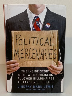 Political Mercenaries: SIGNED by Jim Arkedis First Edition First ...