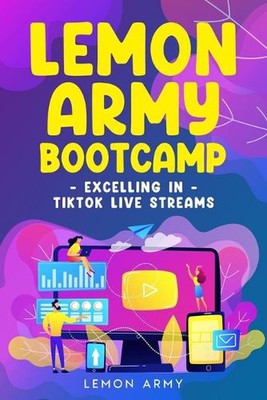 Lemon Army Bootcamp: Excelling in TikTok Live Streams by Lemon Army ...