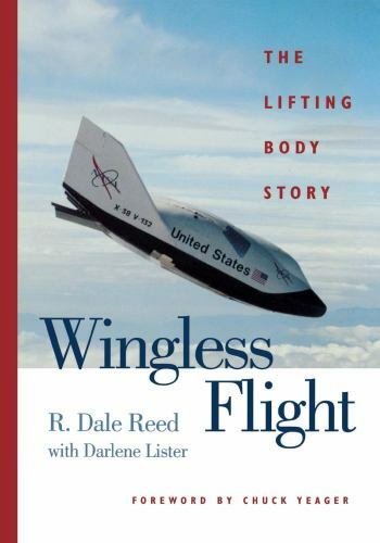 Wingless Flight: The Lifting Body Story, Lister, Darlene,Reed, R. Dale ...