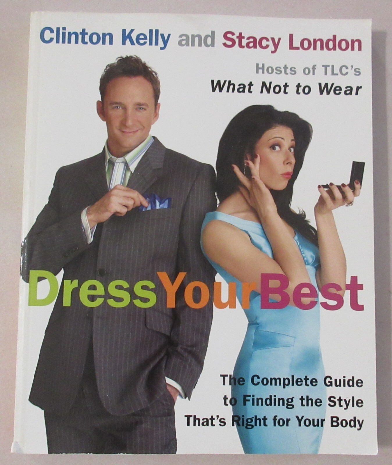 Dress Your Best, Clinton Kelly & Stacy London, Hosts of TLC's What Not ...