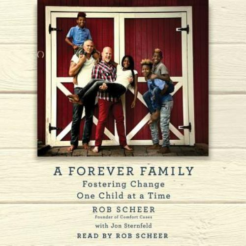 A Forever Family : Fostering Change One Child at a Time by Rob Scheer ...