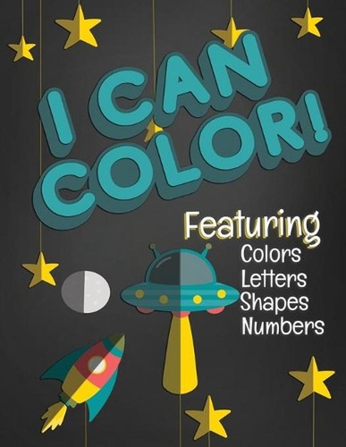 I Can Color! Featuring Colors Letters Shapes Numbers : Fun Coloring ...