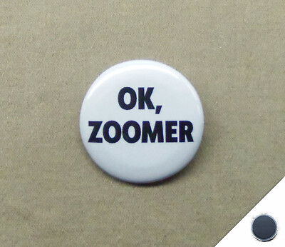 OK, ZOOMER 1.25” Fridge Magnet Generation Z GenZ Gen-Z vs Boomer Meme ...