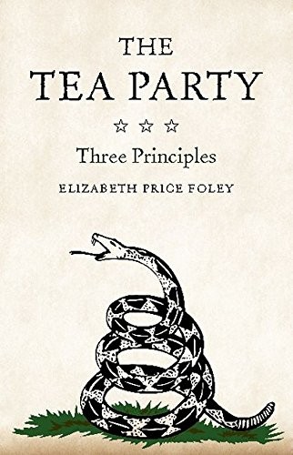 THE TEA PARTY: THREE PRINCIPLES By Elizabeth Price Foley - Hardcover ...