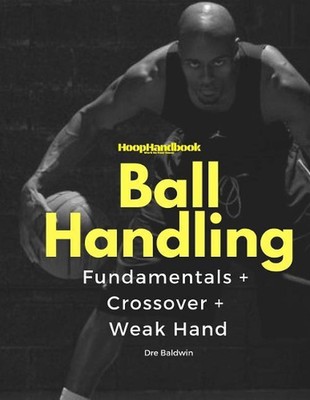 HoopHandbook: Simple To Advanced Ball Handling: Dribbling, Crossover ...