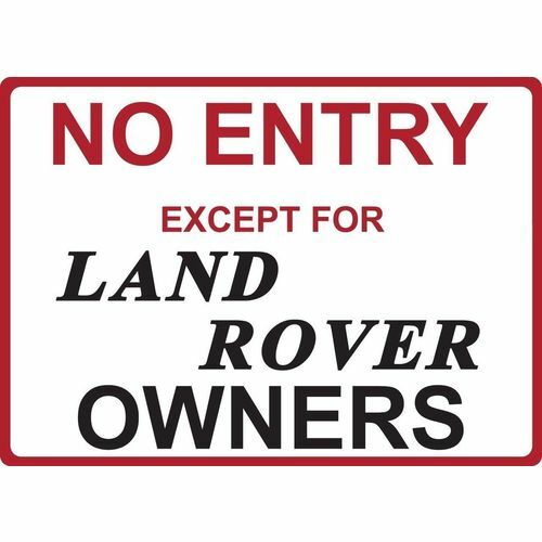 Metal Sign - "NO ENTRY EXCEPT FOR LAND ROVER OWNERS" | eBay Australia