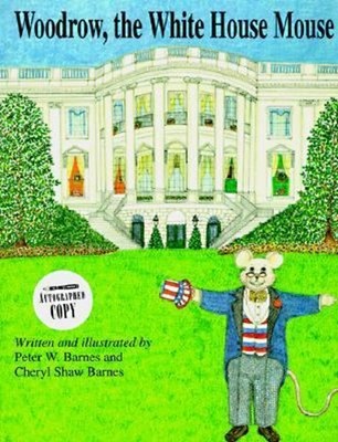 Woodrow, the White House Mouse Hardcover Cheryl Shaw, Barnes, Pet ...